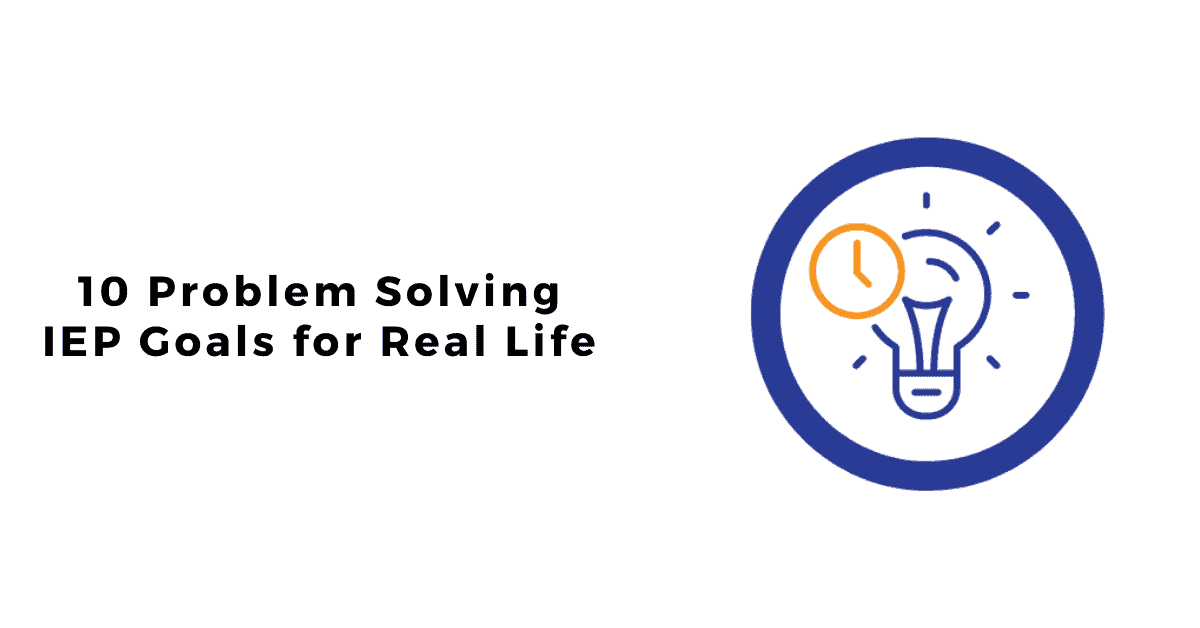 10 Problem Solving IEP Goals For Real Life Life Skills Advocate