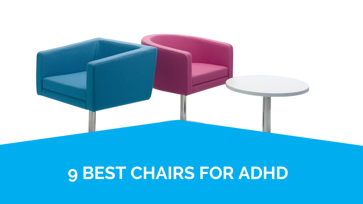 Improve Your Focus With The 9 Best Chairs For ADHD | Life Skills Advocate