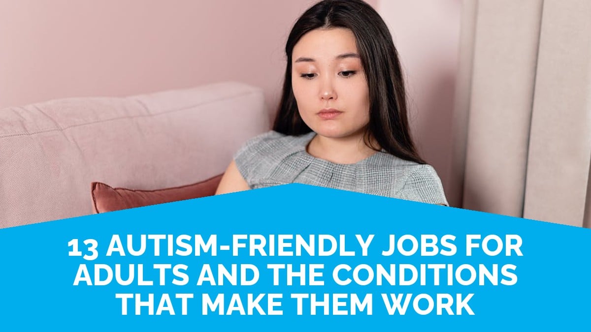 13 Autism-Friendly Jobs For Adults And The Conditions That Make Them Work